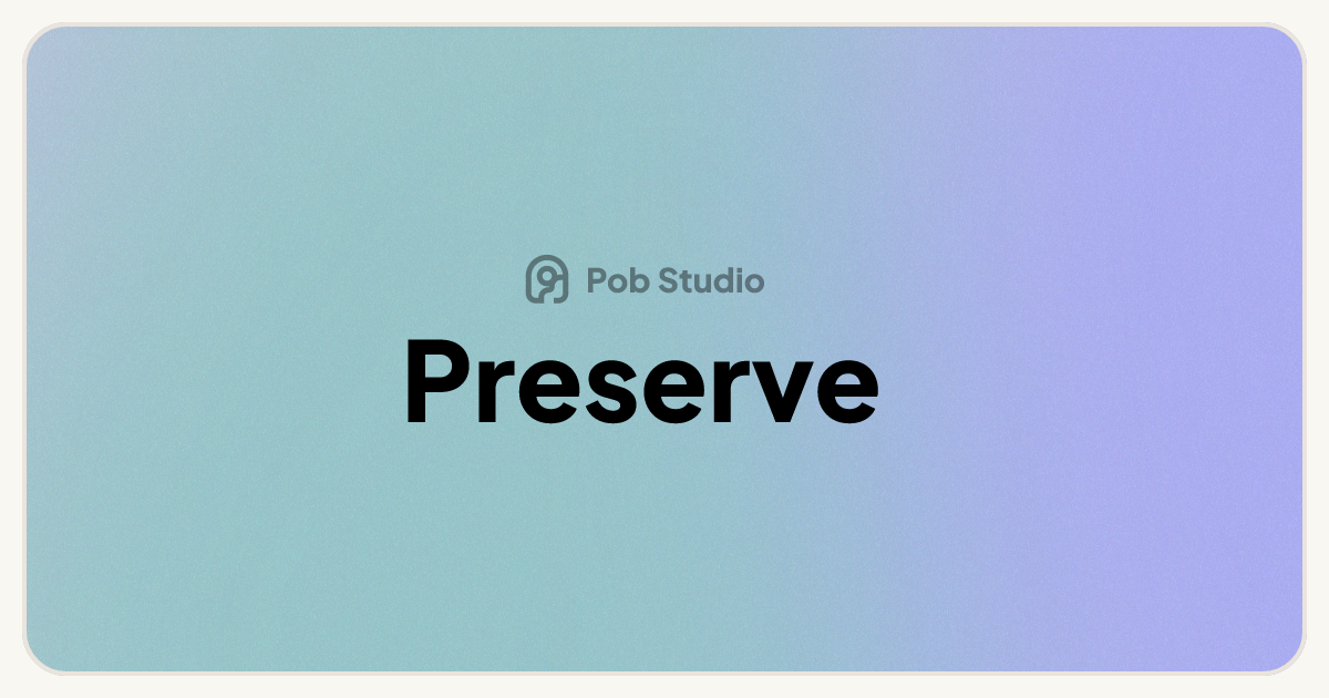 Preserve | Pob Studio