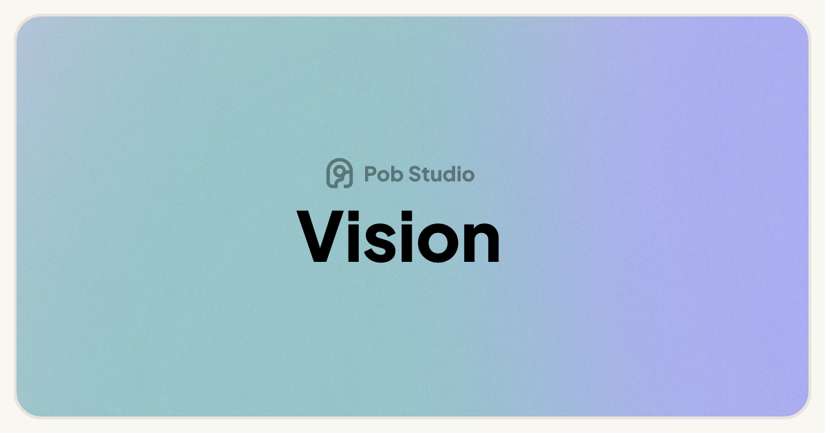 Vision | Pob Studio